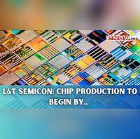 L&T Semicon: Chip production to begin by... - Details - Companies | ET Now