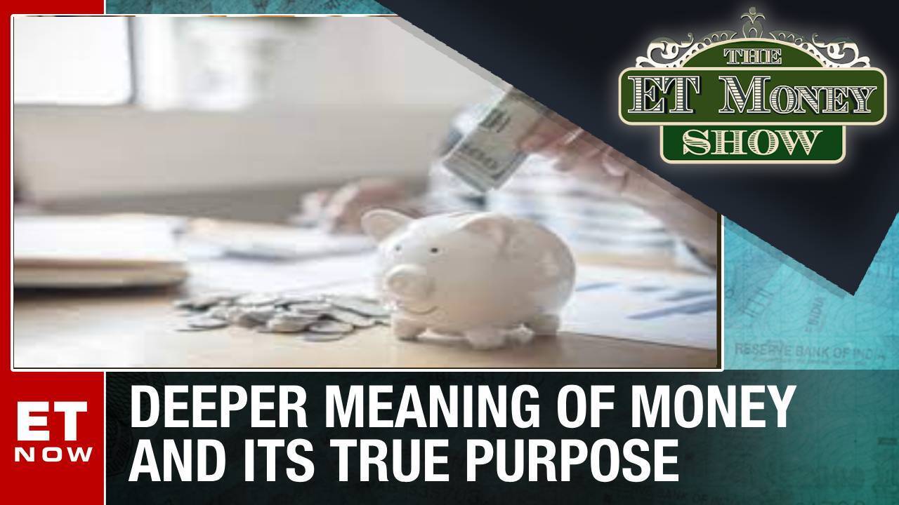 Understanding The True Purpose Of Money | The ET Money Show | The ET ...