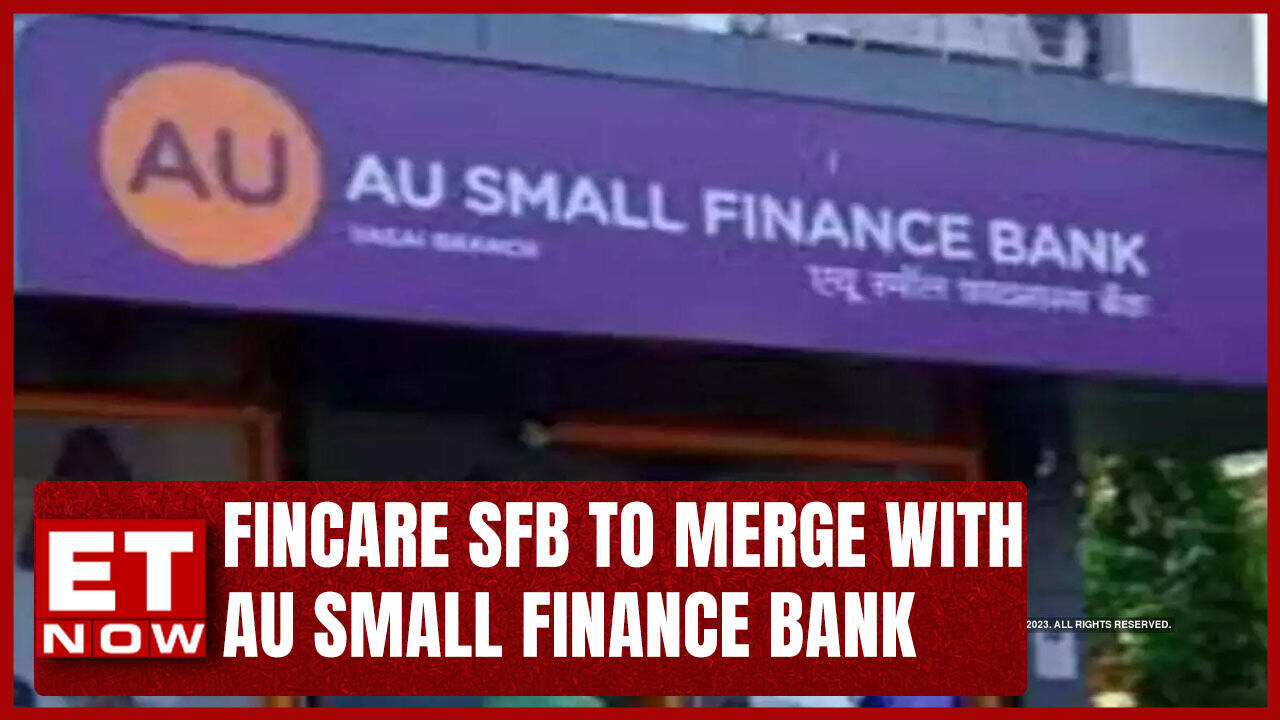 AU Small Finance In Focus: Fincare SFB To Merge With AU Small Finance ...