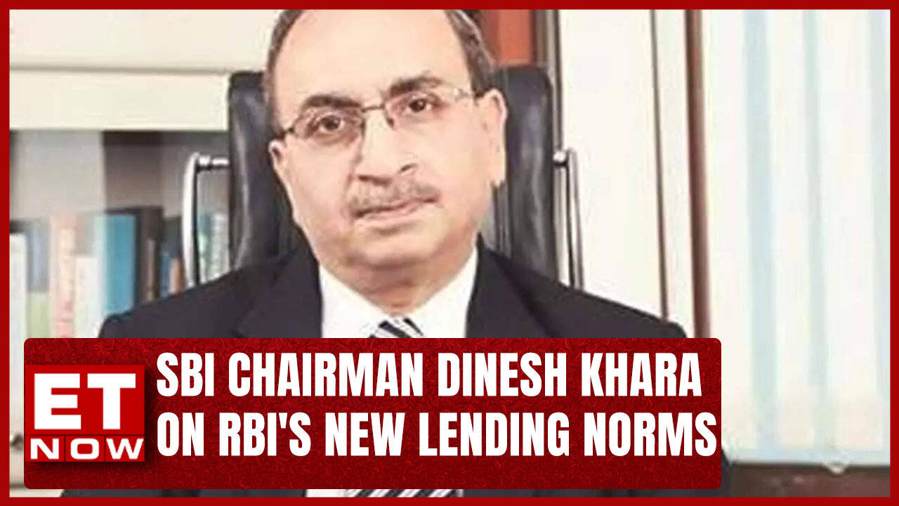 SBI Chairman Dinesh Khara On RBI's New Lending Norms | ET NOW Exclusive | Business News | Videos ...
