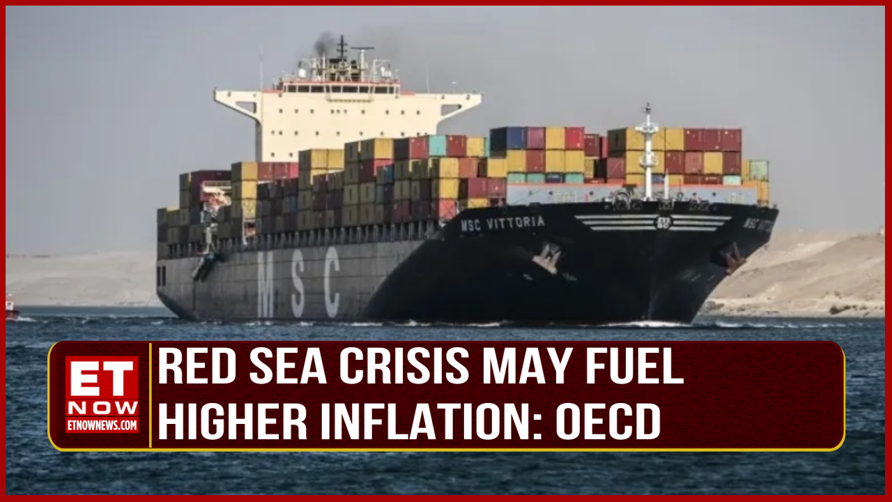 Red Sea Crisis May Fuel Higher Inflation: OECD | Occidental Flags Oil ...