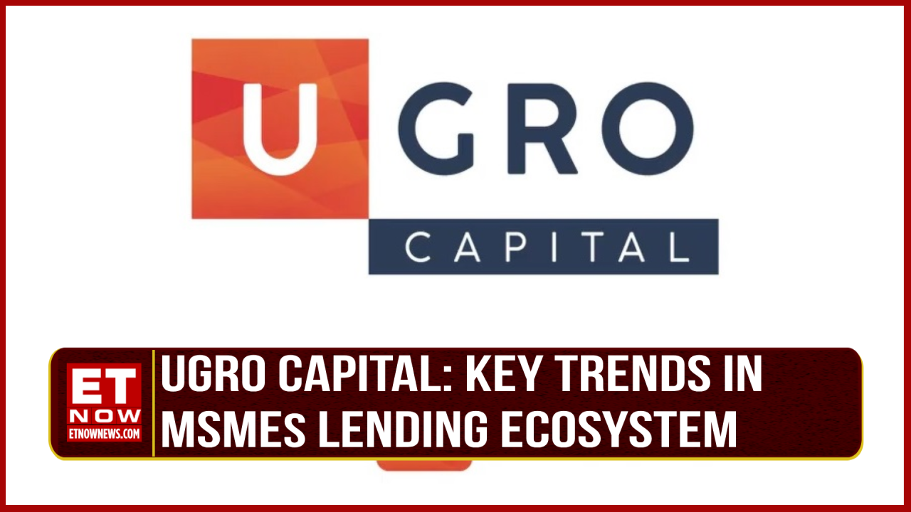 UGRO Capital Unveils MSME Sampark; Expect More Capex & Hiring By MSMEs | Shachindra Nath ...