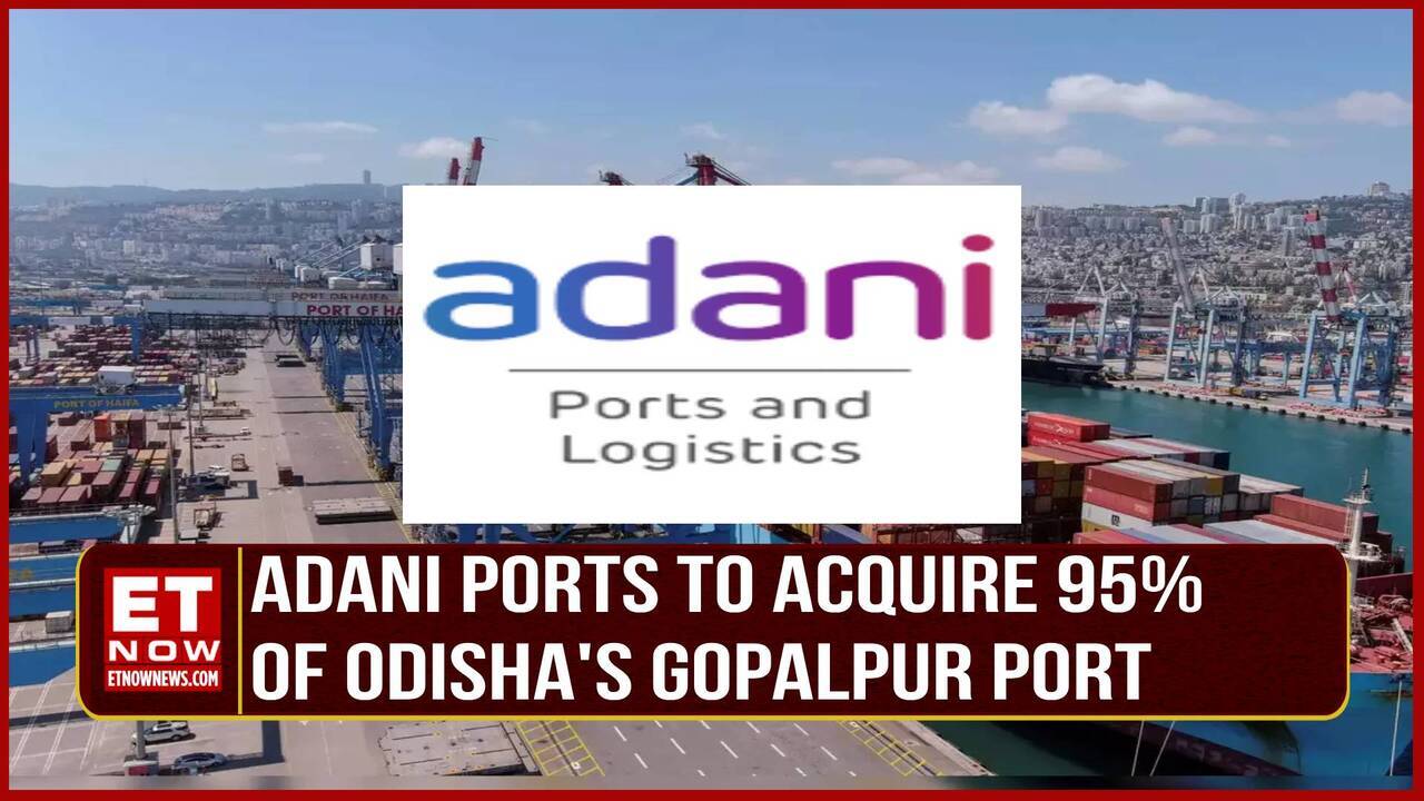 Adani Ports Acquires Gopalpur Port In Odisha For Rs 3,080 Crore ...