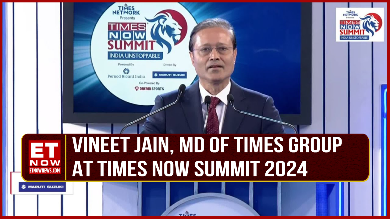 Vineet Jain, MD Of Times Group Addresses Times Now Summit 2024 | India ...