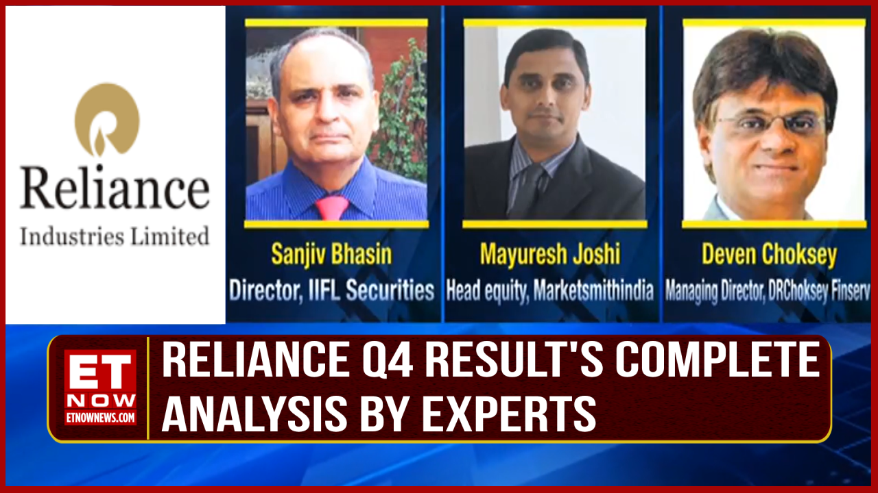 Reliance Q4 Result's Complete Analysis | Sanjiv Bhasin, Deven Choksey & Mayuresh Joshi | ET Now ...