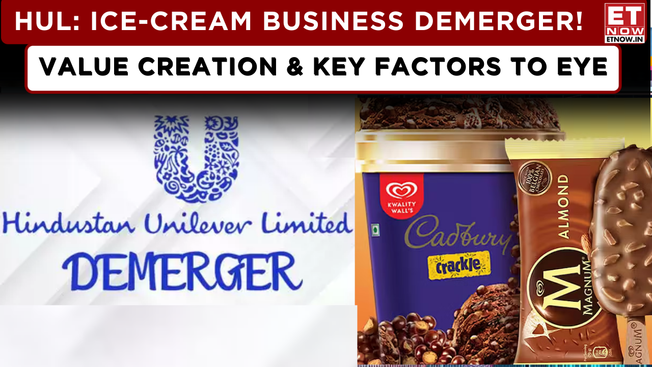 ET Now | HUL Approves Demerger Of Ice-Cream Business & To Be Listed As ...