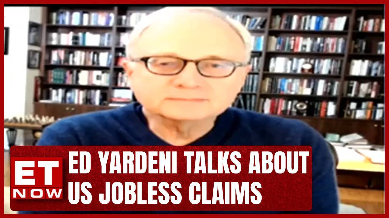 Ed Yardeni Of Yardeni Research Talks About US Jobless Claims | ET Now ...