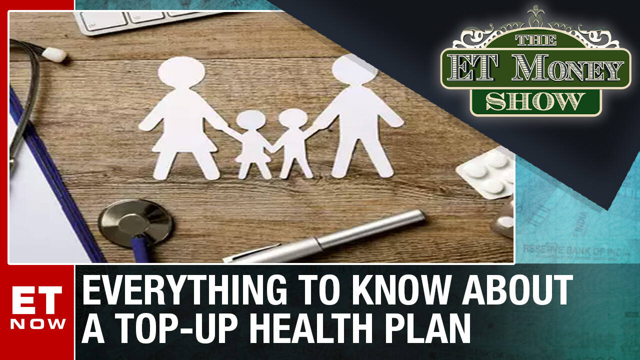 All You Need To Know About A Top-Up Health Plan | The ET Money Show ...