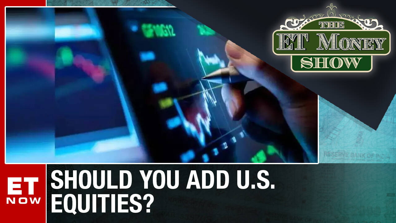 Should You Add U.S. Equities To Your Portfolio? | The ET Money Show ...